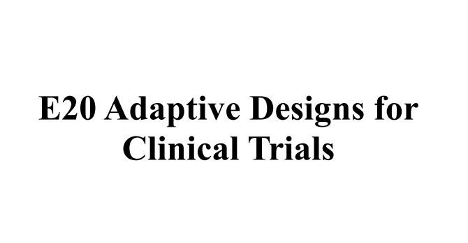 ICH E20 draft guideline on adaptive designs in confirmatory clinical ...